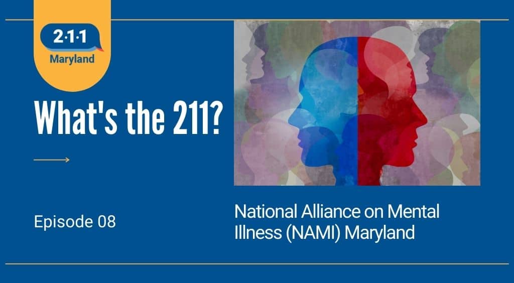 Episode 8: A Conversation With NAMI Maryland - 211 Maryland